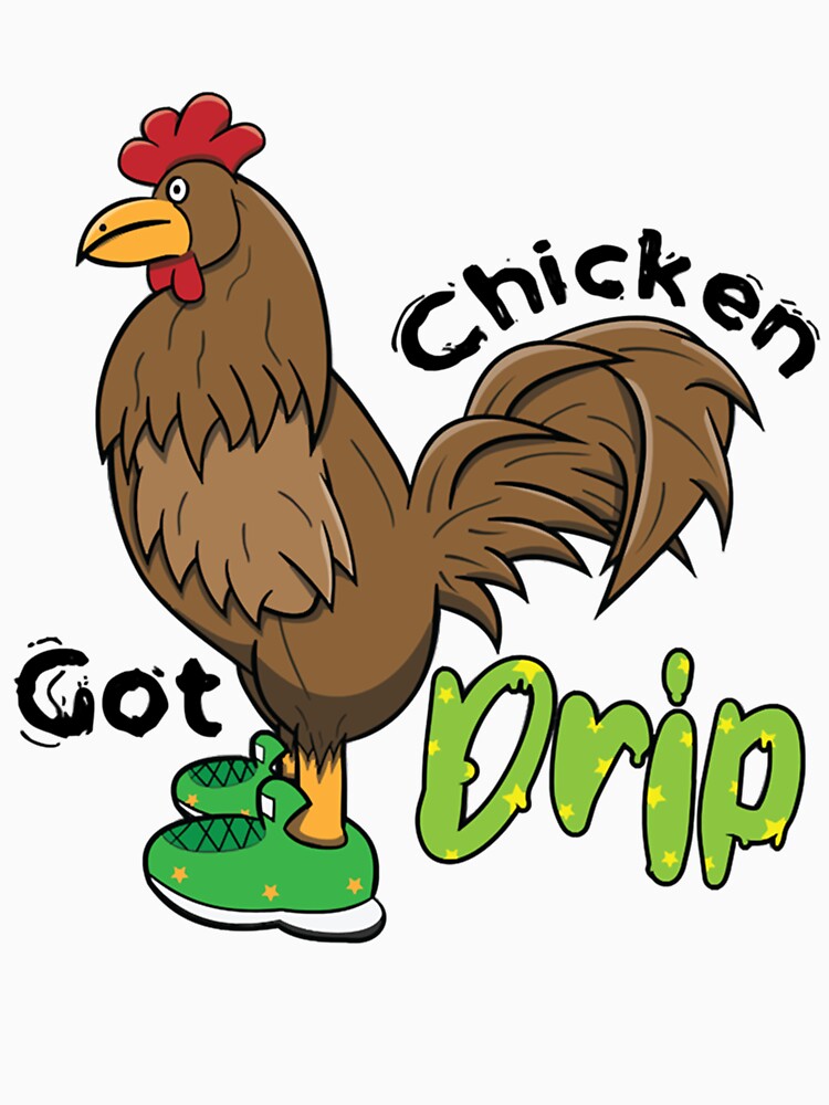 "Brown Chicken With Green Shoes Chicken Got Drip " T-shirt for Sale by ...