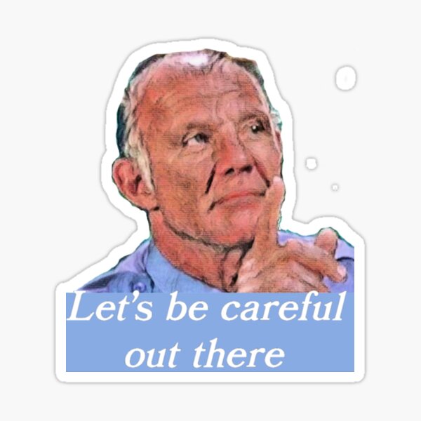 "Let's be careful out there" Sticker for Sale by halibutgoatramb ...