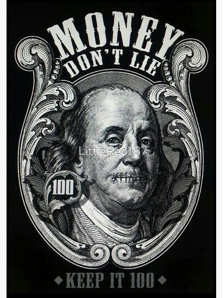"Money dont lie " Poster for Sale by LittleRed187 | Redbubble
