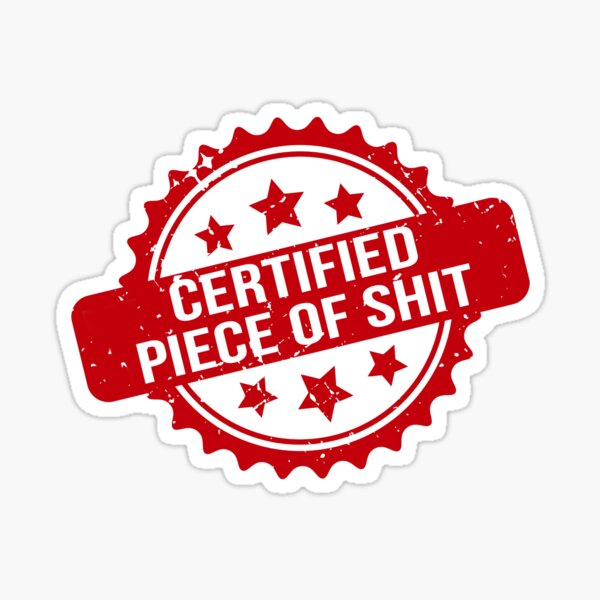 "Certified Piece of Shit Funny Stamp Seal Design" Sticker for Sale by ...