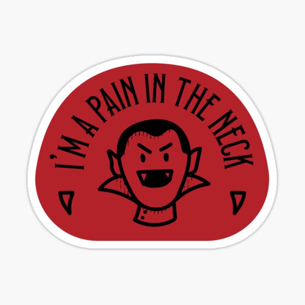 "I Am A Pain In The Neck" Sticker for Sale by navjotsingh12 | Redbubble