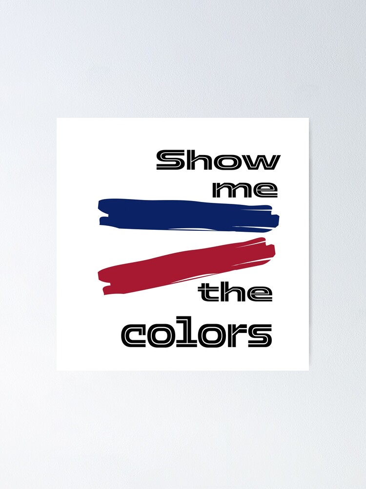 "Show me the colors blue and red" Poster for Sale by RemieJames | Redbubble
