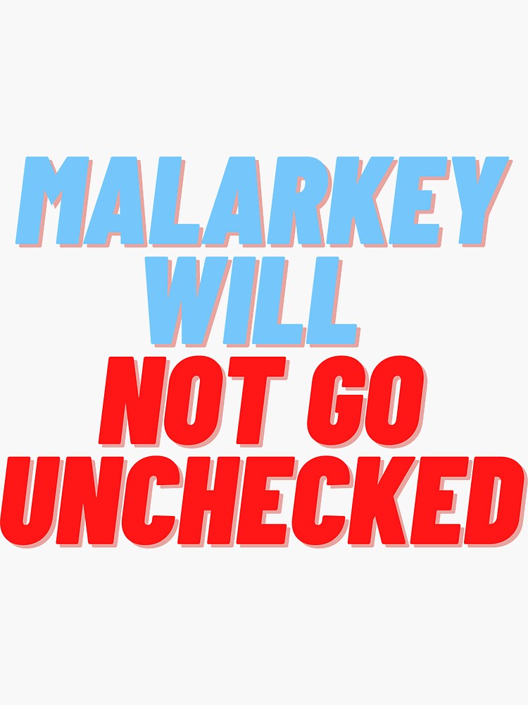 "Malarkey Will Not Go Unchecked MEME" Sticker for Sale by MerchGiants ...