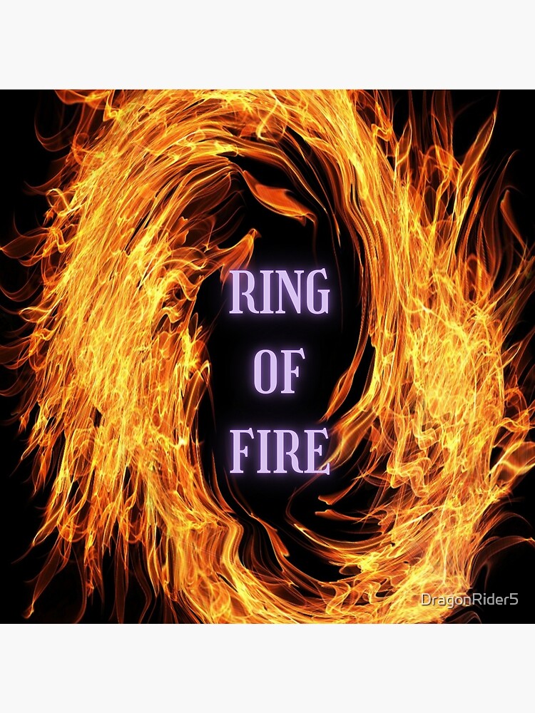 "RING OF FIRE" Poster for Sale by DragonRider5 | Redbubble