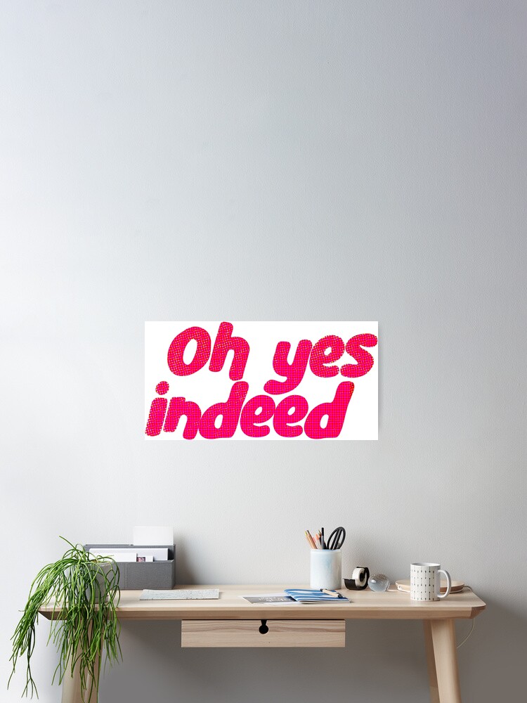 "OH YES INDEED retro lettering graphic." Poster for Sale by artofbelletz | Redbubble