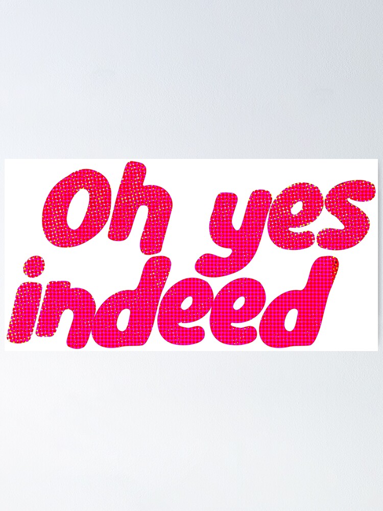 "OH YES INDEED retro lettering graphic." Poster for Sale by ...