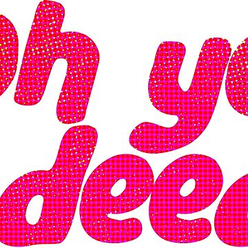"OH YES INDEED retro lettering graphic." Poster for Sale by ...