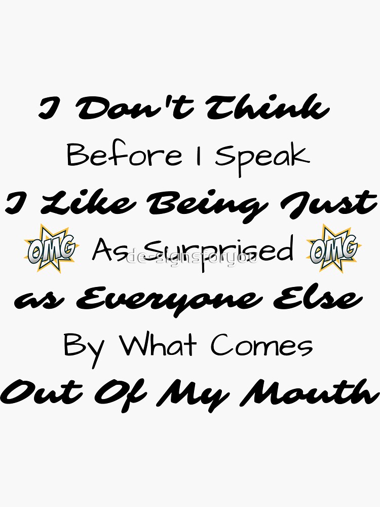 "I Don't Think Before I Speak I Like Being Just as Surprised as ...