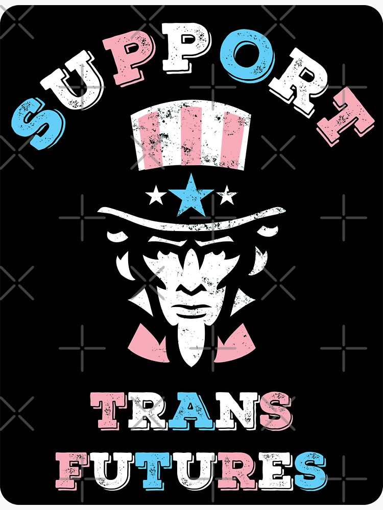 "Support Trans Futures distressed Uncle Sam design with colored text ...