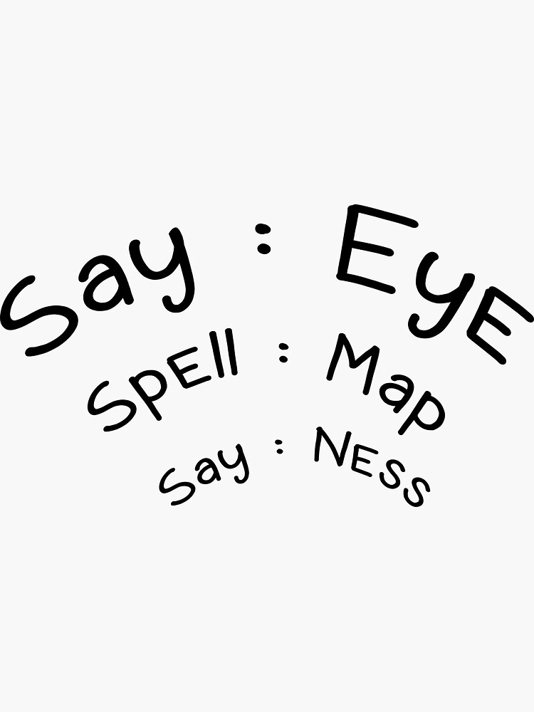 "say eye spell map say ness - funny stickers" Sticker for Sale by ...