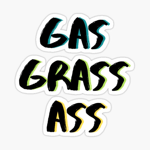 Gas Grass Ass Sticker For Sale By Lauraveronica Redbubble