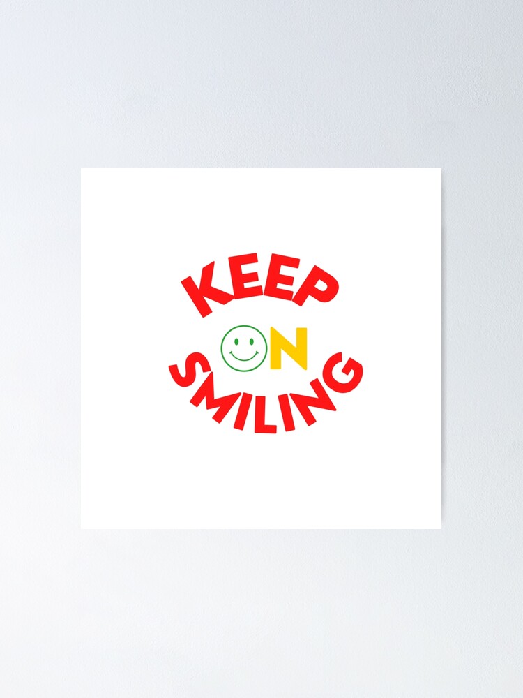 "keep on smiling" Poster for Sale by Zee236 | Redbubble