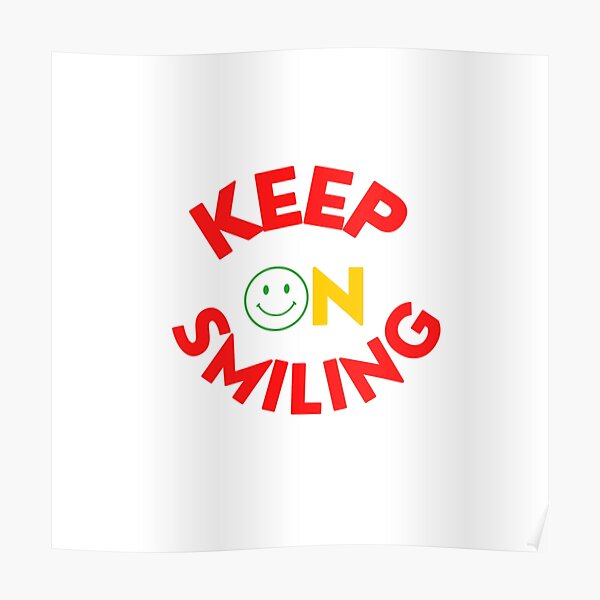 "keep on smiling" Poster for Sale by Zee236 | Redbubble
