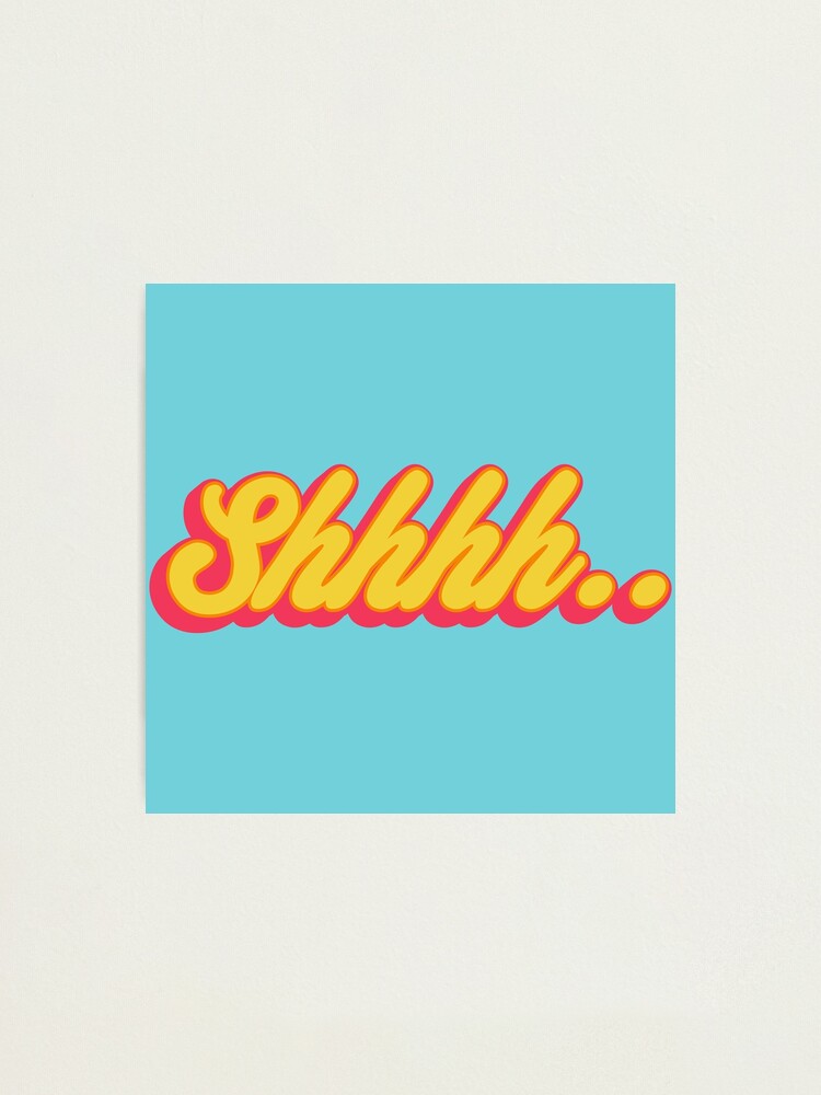 "Shhhh...." Photographic Print for Sale by wordquirk | Redbubble