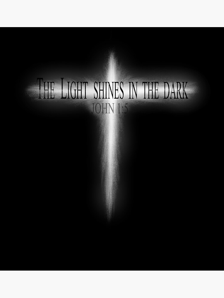 "The Light Shines in the Dark" Poster for Sale by GoodNewsGeared | Redbubble