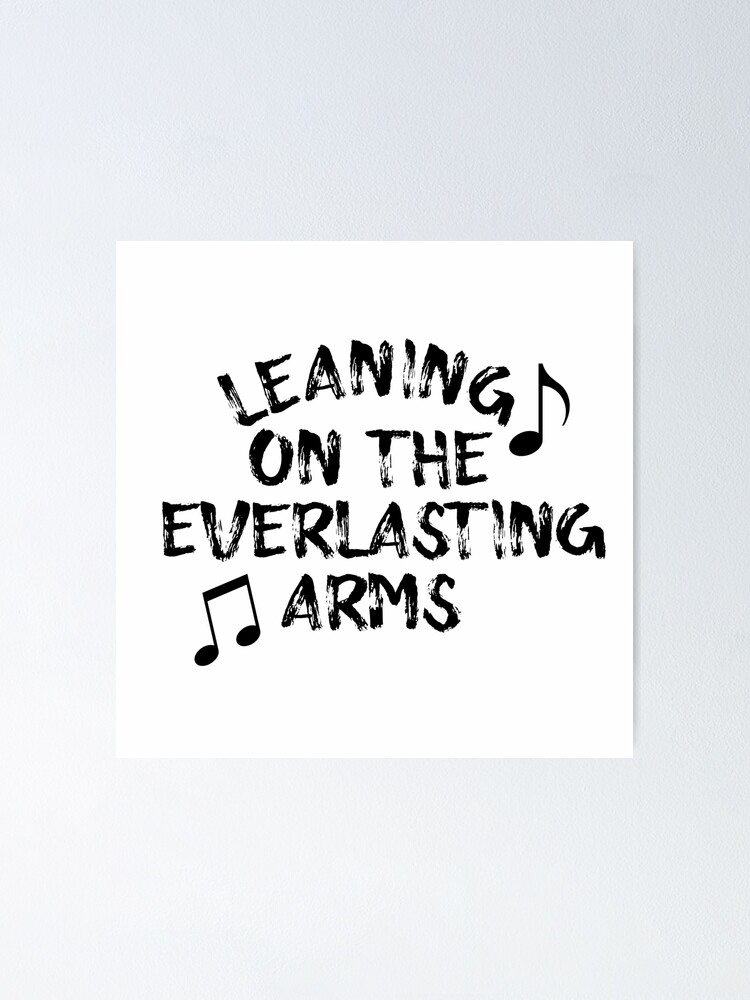 "Hymn Art: Leaning on the Everlasting Arms" Poster by motivateme ...