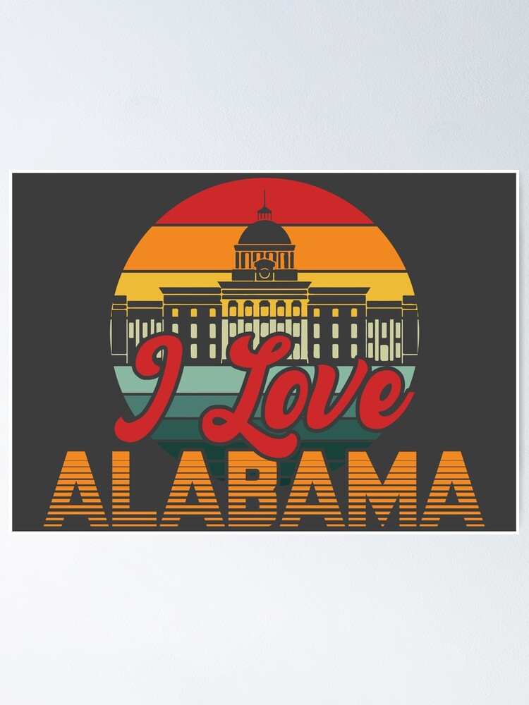 "I Love Alabama" Poster for Sale by CyberGirlz | Redbubble