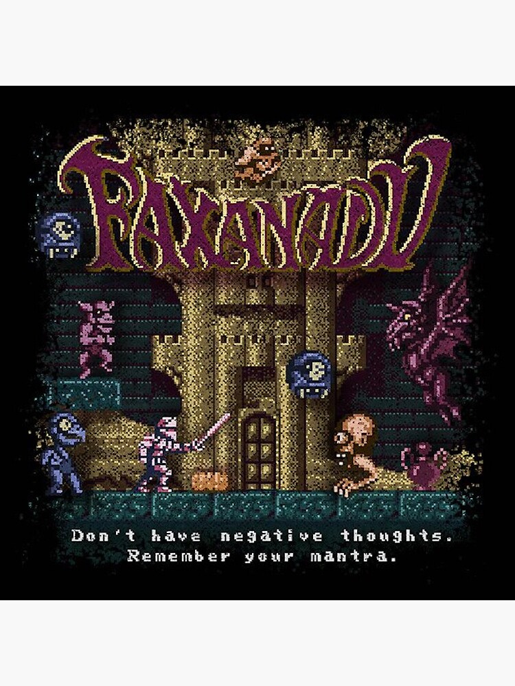 "Faxanadu - Habe keine negativen Gedanken. Erinnere dich an dein Mantra ...