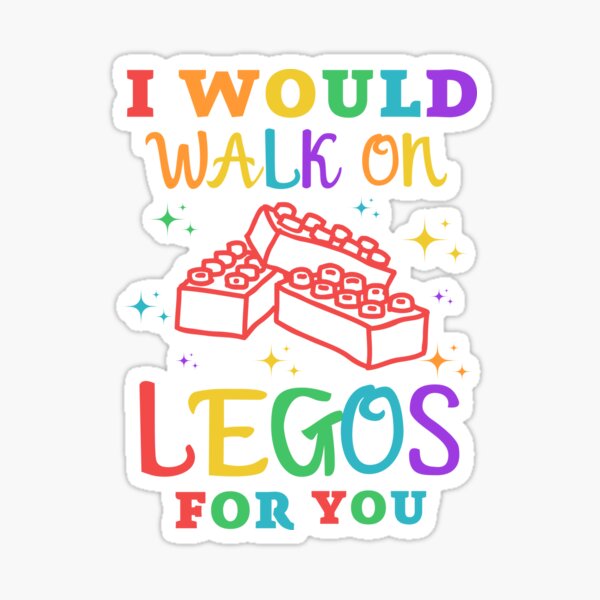 "I would walk on legos for you, funny mothers day gift " Sticker for ...