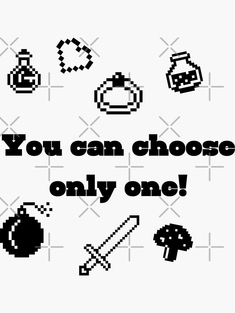 "You can choose only one - pixel items" Sticker for Sale by k1deciu ...