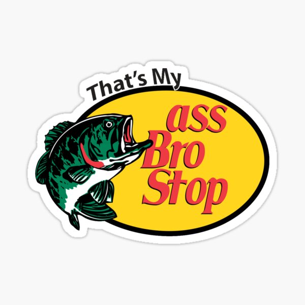 "That's My Ass Bro Stop, thats my ass bro stop" Sticker for Sale by BESTOFA | Redbubble