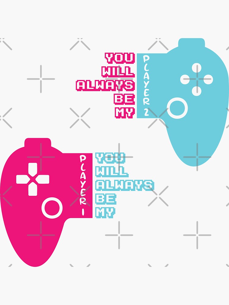 "You will always be my player 2" Sticker for Sale by NewGameDesigns ...