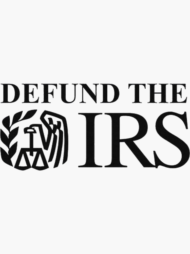"Defund The IRS" Sticker for Sale by Bribribaycakes | Redbubble