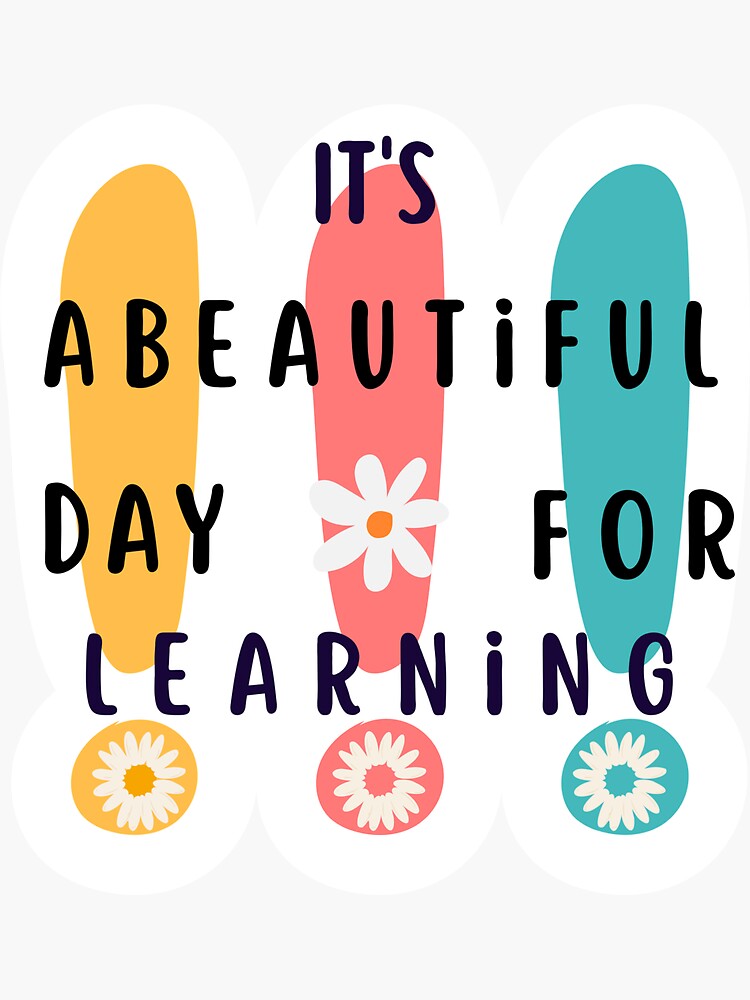 "It's Beautiful Day For Learning" Sticker for Sale by SAMA2022 | Redbubble
