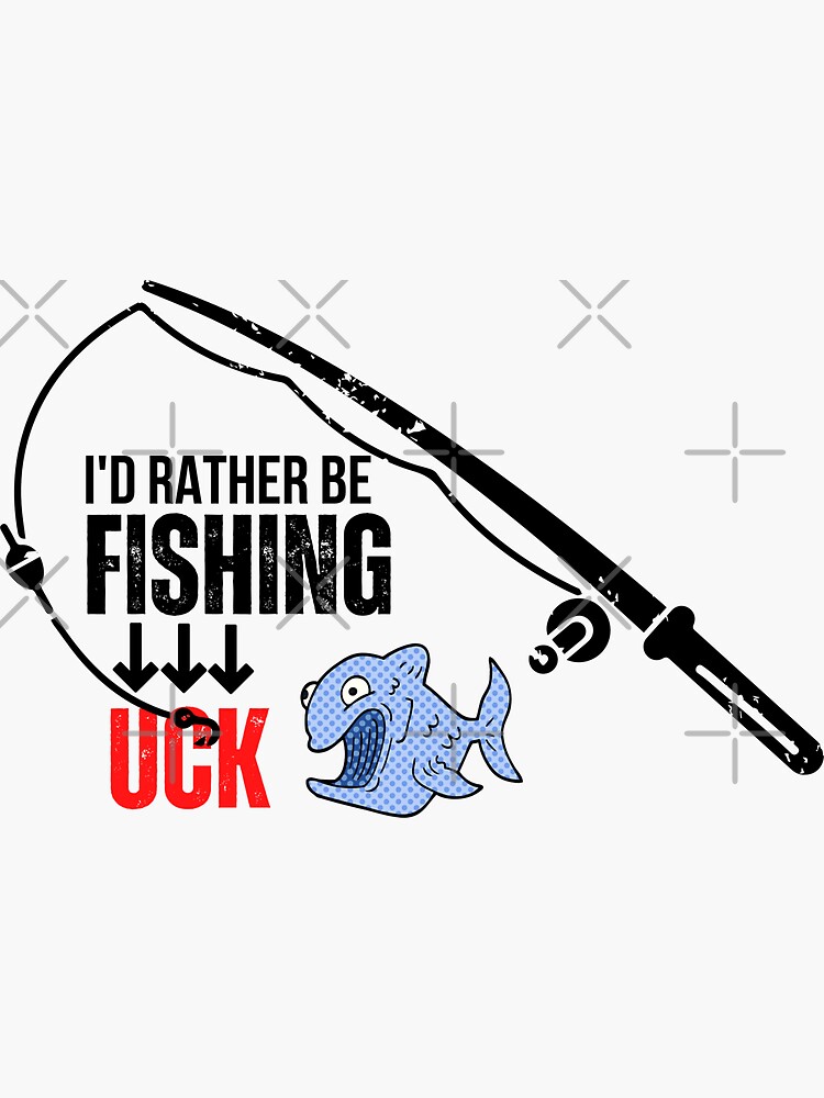 "Funny I%27d Rather Be Fishing Meme" Sticker for Sale by Kezichy ...