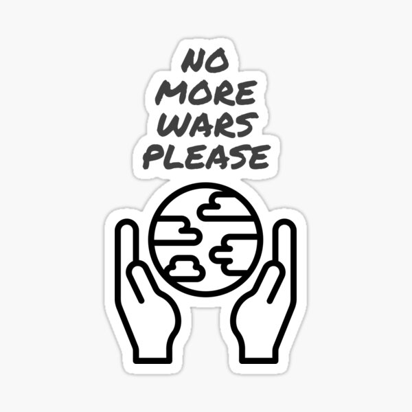 "NO MORE WARS" Sticker for Sale by panterayque1 | Redbubble