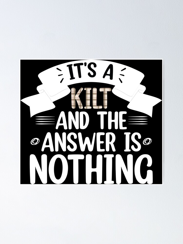 "It's A Kilt And The Answer Is Nothing Funny Quote For Kilt Lovers ...