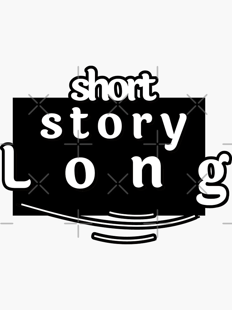 "Quotes Short Story Long" Sticker for Sale by pod-plus-plus | Redbubble