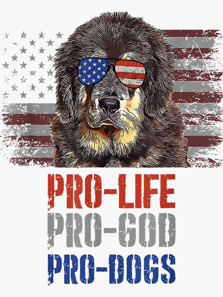 "Tibetan Mastiff Pro Life Pro God Pro Dogs " Sticker for Sale by ...