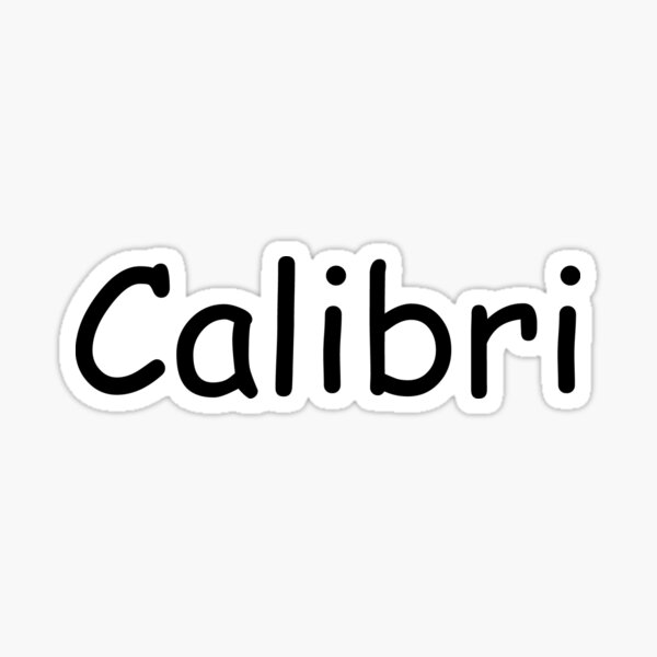 Calibri Not In Calibri Sticker For Sale By Ottergirk Redbubble