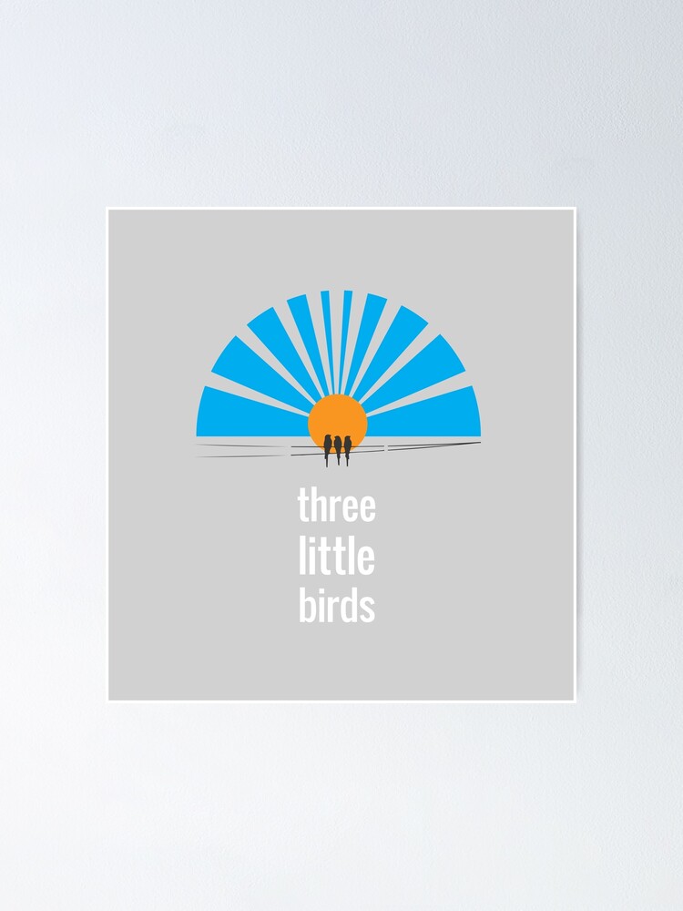 "Three Little Birds" Poster for Sale by Beeveedesigns | Redbubble