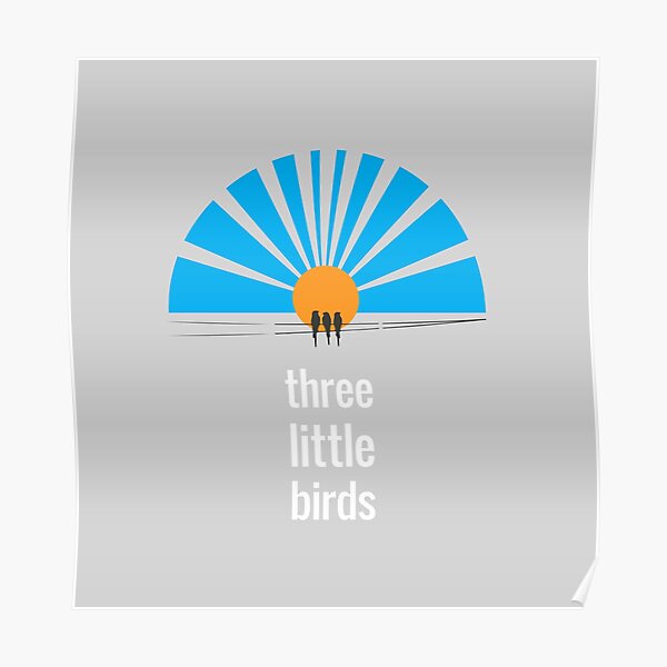 "Three Little Birds" Poster for Sale by Beeveedesigns | Redbubble