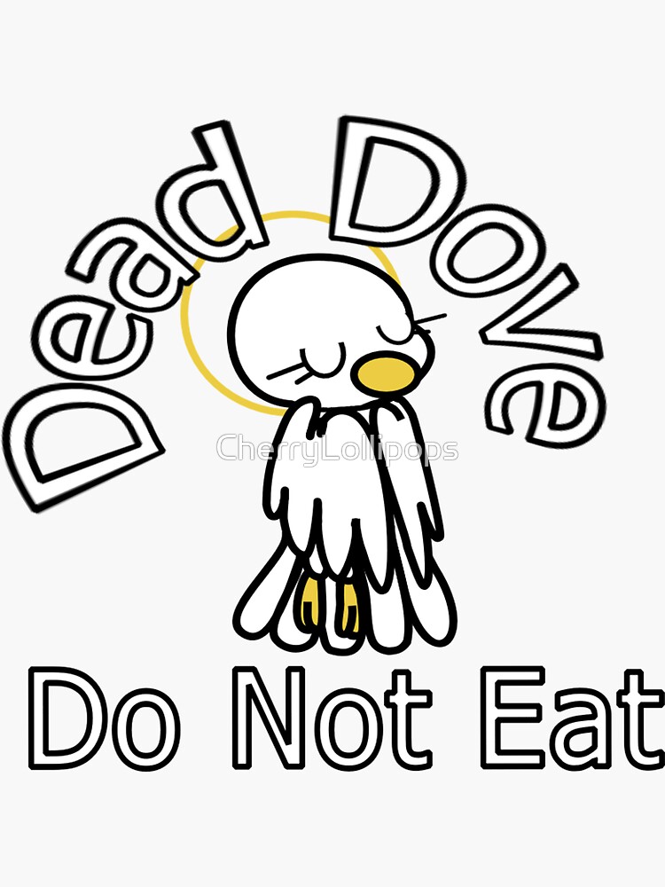 "Dead Dove - Do Not Eat" Sticker for Sale by CherryLollipops | Redbubble