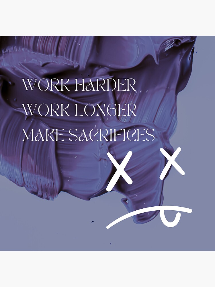 "Bullshit (Work harder, Work longer, Make sacrifices)" Sticker for Sale ...