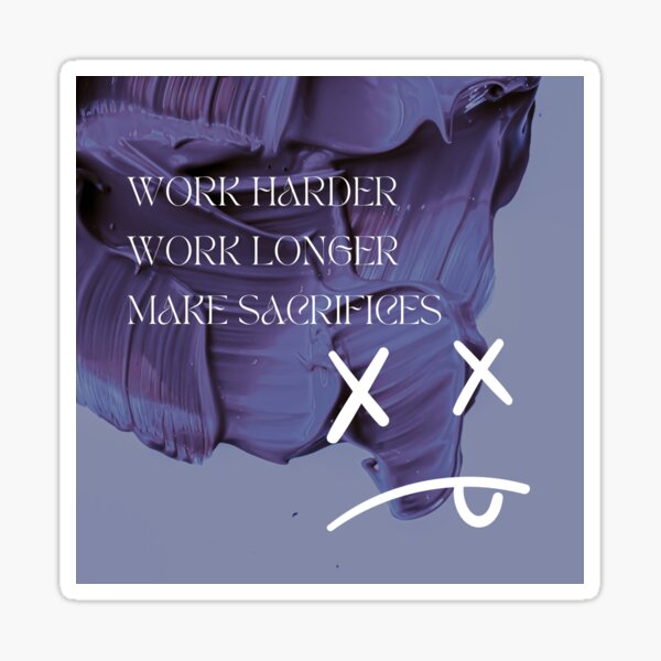 "Bullshit (Work harder, Work longer, Make sacrifices)" Sticker for Sale ...