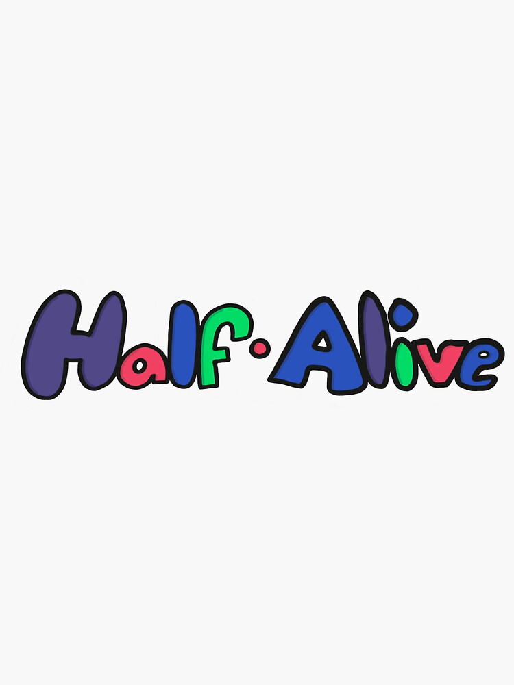 "Half•Alive" Sticker for Sale by CriminalSoybean | Redbubble