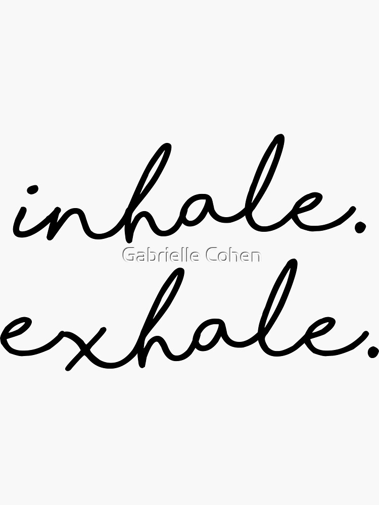 "inhale. exhale." Sticker for Sale by gabicohenn | Redbubble