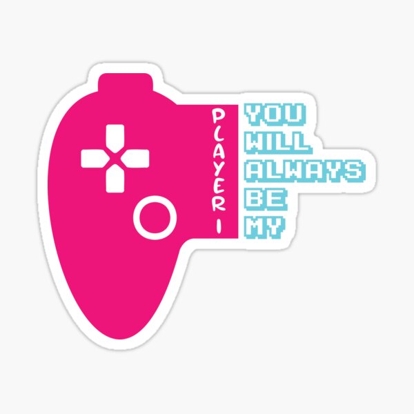 "You will always be my player 1" Sticker for Sale by NewGameDesigns ...