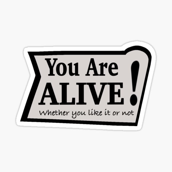"You Are Alive" Sticker for Sale by sofikacreations | Redbubble