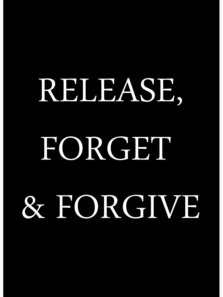"Release, Forget & Forgive in White Letter" Poster for Sale by Izikimi ...