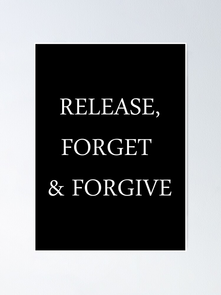 "Release, Forget & Forgive in White Letter" Poster for Sale by Izikimi ...