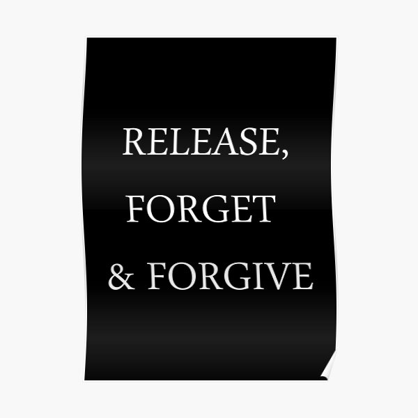 "Release, Forget & Forgive in White Letter" Poster for Sale by Izikimi ...