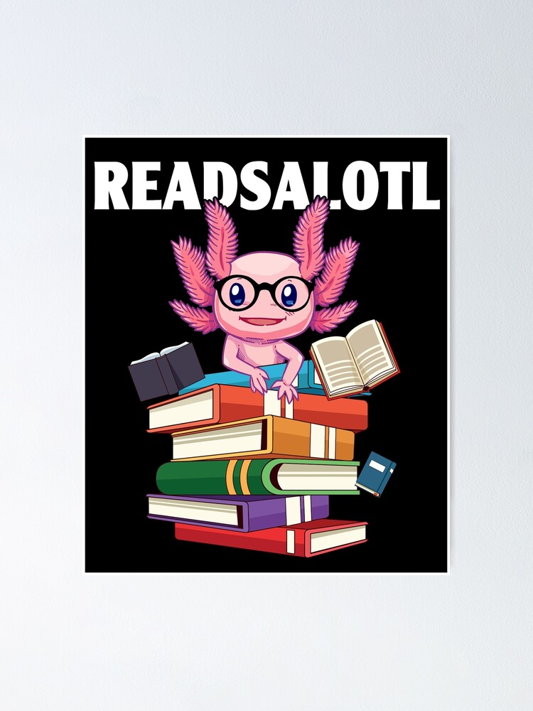 "Kawaii Axolotl Reading a Book Readsalotl" Poster for Sale by ...
