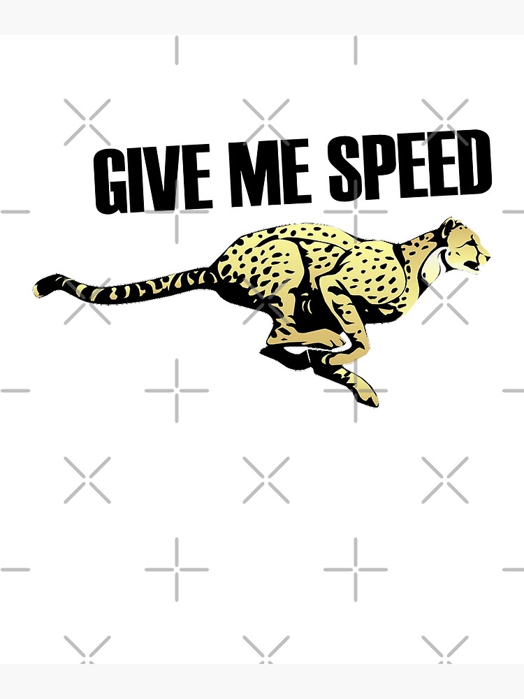 "Give Me Speed Cheetah " Poster for Sale by HiddenStar02 | Redbubble