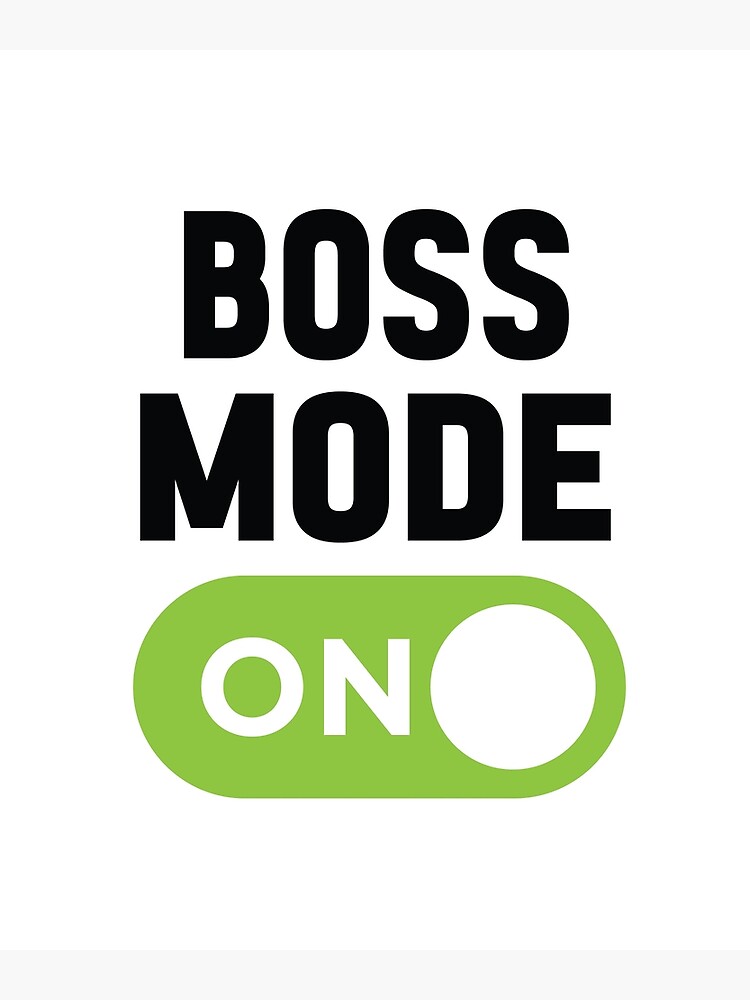 "Boss Mode On" Poster for Sale by freshLayer | Redbubble