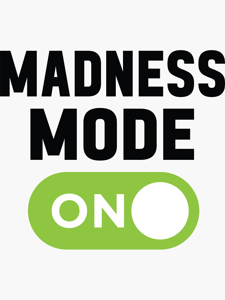 "Madness Mode On" Sticker for Sale by freshLayer | Redbubble